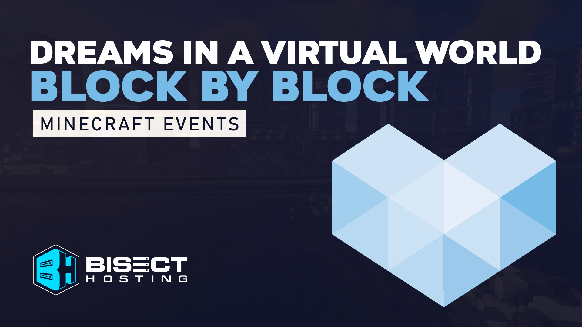 Dreams in a Virtual World: Block by Block - BisectHosting Blog
