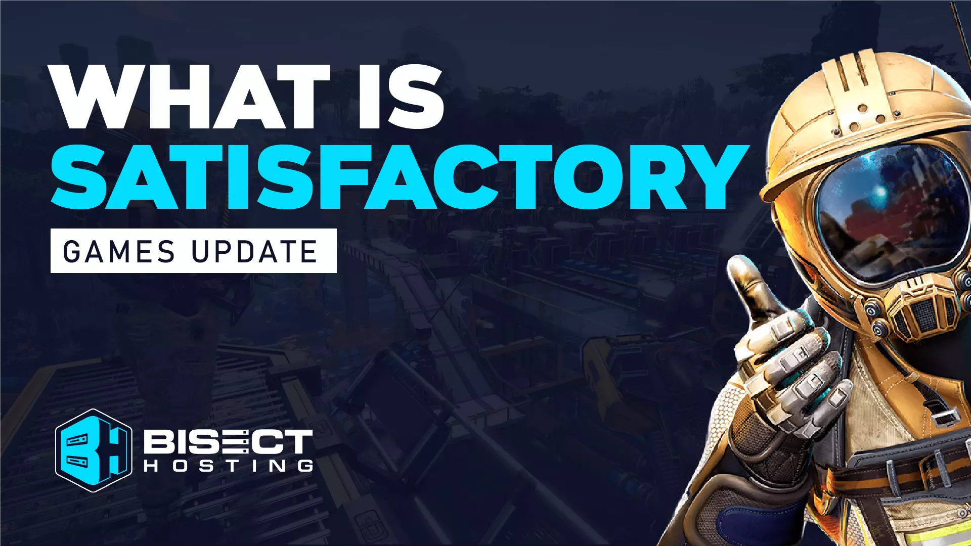 What Is Satisfactory? - BisectHosting Blog